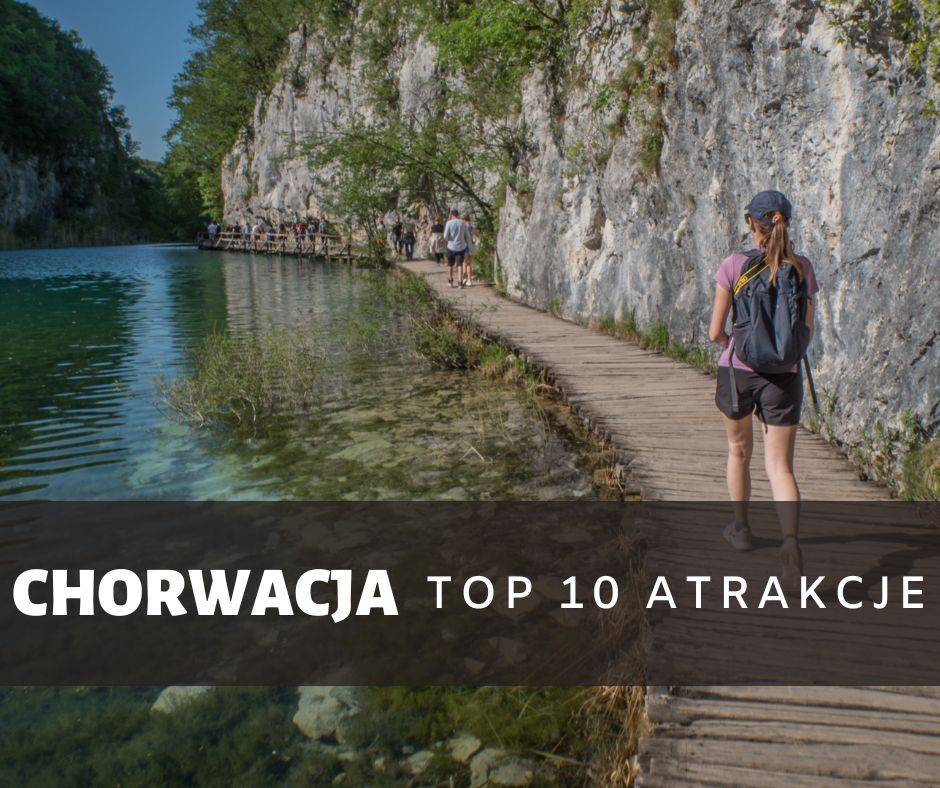Chorwacja atrakcje: TOP 10 miejsc, co warto zobaczyć?