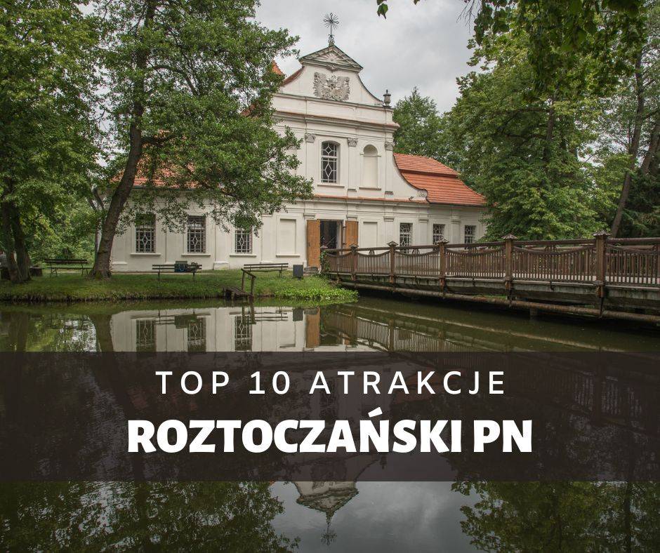 Roztoczański Park Narodowy: 10 wyjątkowych atrakcji i szlaków