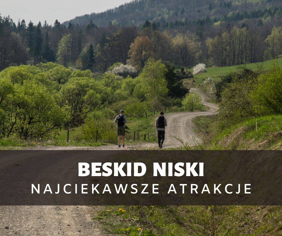 Beskid Niski: TOP 11 atrakcji, szlaki, cerkwie UNESCO, mapa