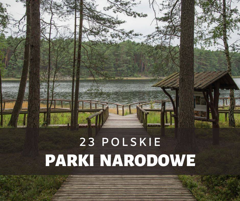 Parki Narodowe w Polsce: 23 atrakcje, przewodnik, mapa